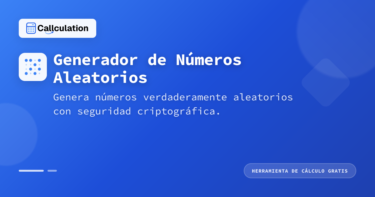 Generador de Números Aleatorios Seguro | En Línea y Gratuito | Callculation