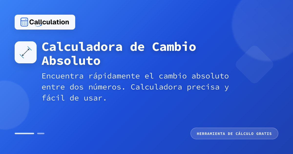 Calculadora de Cambio Absoluto Gratis | Diferencia Numérica | Callculation